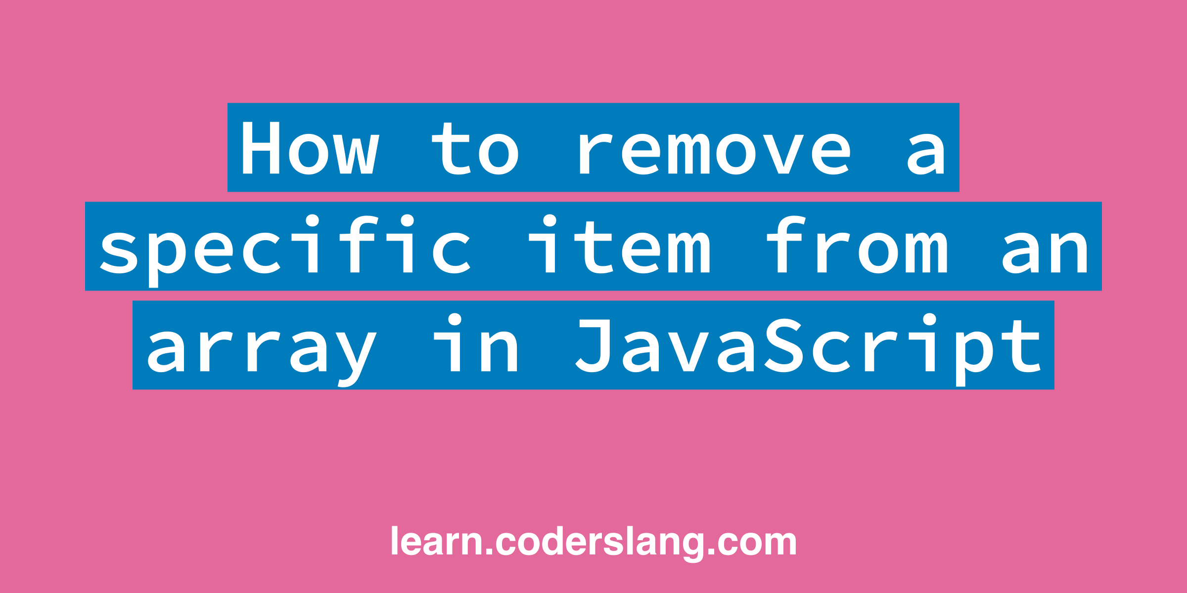 How To Remove A Specific Item From An Array In JavaScript